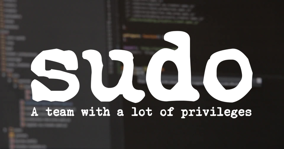 SUDO - A team with a lot of privileges